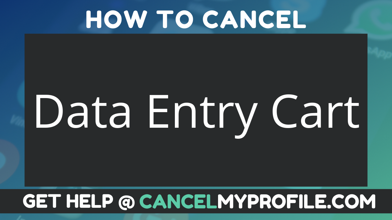 How to Cancel Data Entry Cart - CancelMyProfile.com